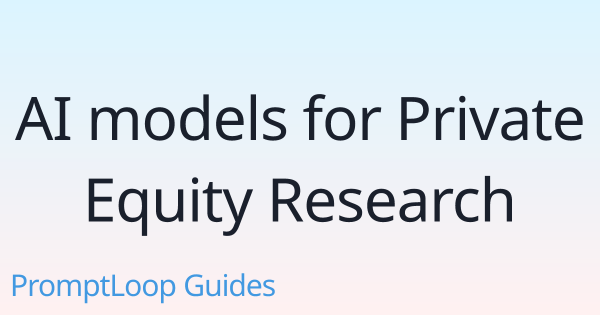 AI models for Private Equity Research
